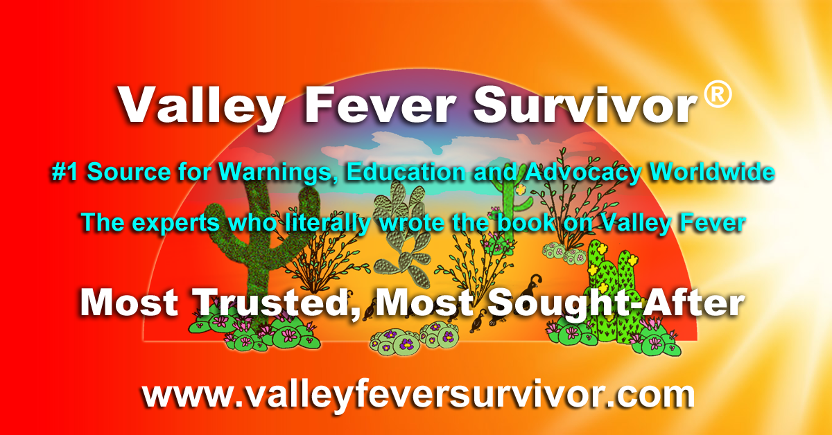 Valley Fever Survivor® — #1 Source for Warnings, Education, & Advocacy ...